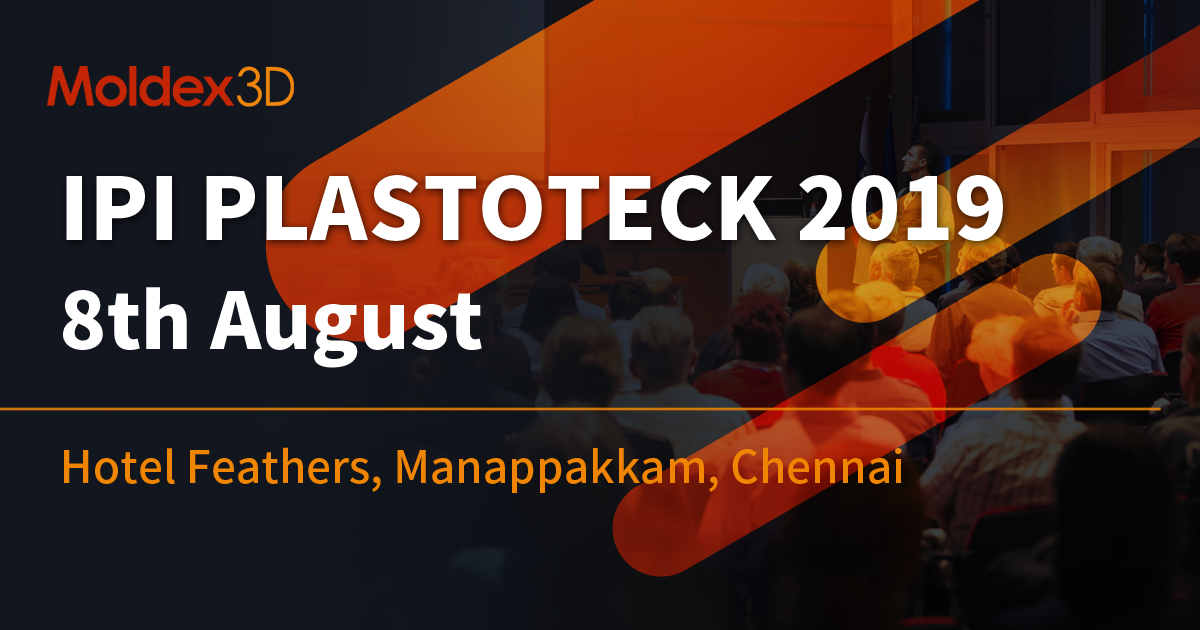 IPI PLASTOTECK 2019 | Events | Moldex3D | Plastic Injection Molding ...