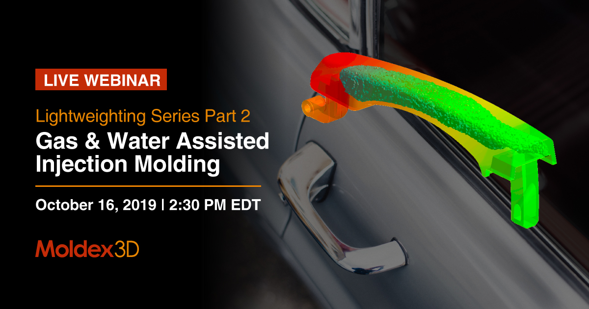 Webinar: Lightweighting Series – Part 2: Gas & Water Assisted Injection ...
