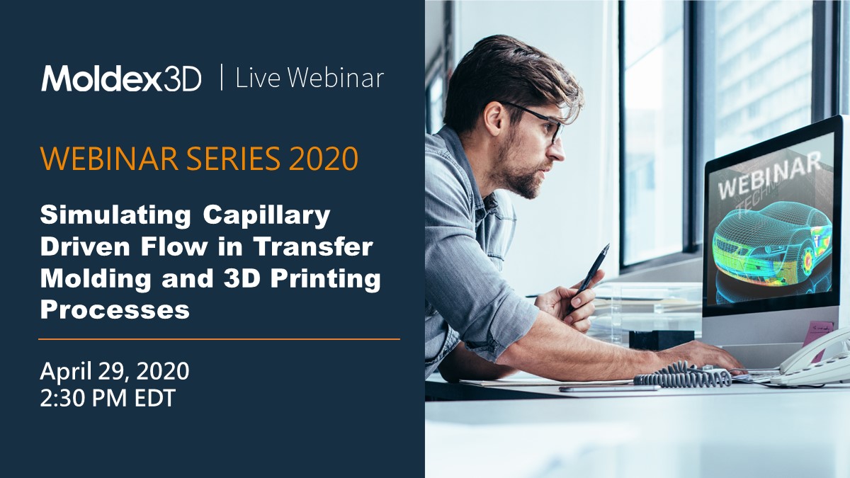 Webinar: Simulating Capillary Driven Flow in Transfer Molding and 3D Printing Processes | Events ...