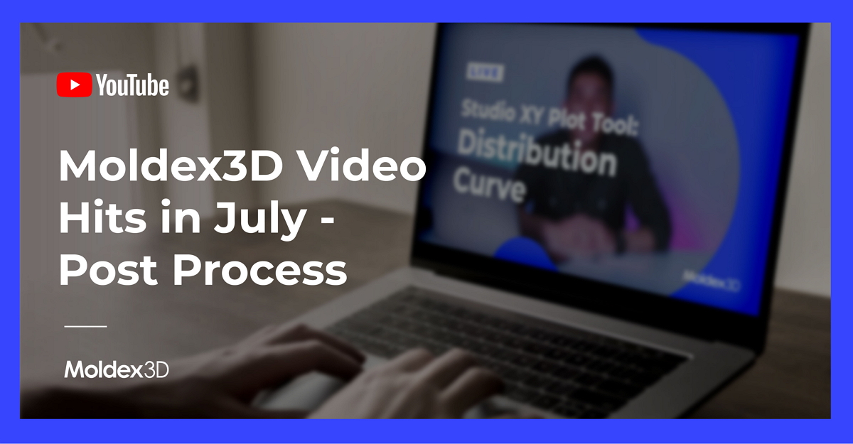 Moldex3D Live Video Hits in July-Post Process | Events | Moldex3D ...