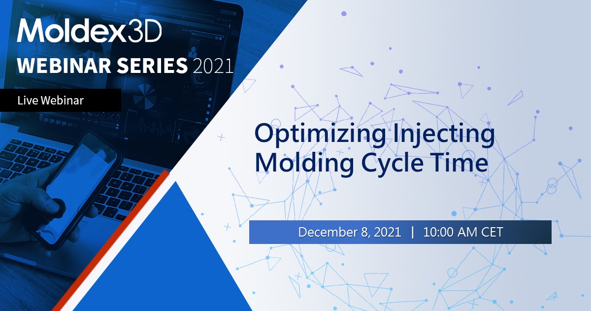 Webinar: Optimizing Injection Molding Cycle Time | Events | Moldex3D | Plastic Injection Molding ...