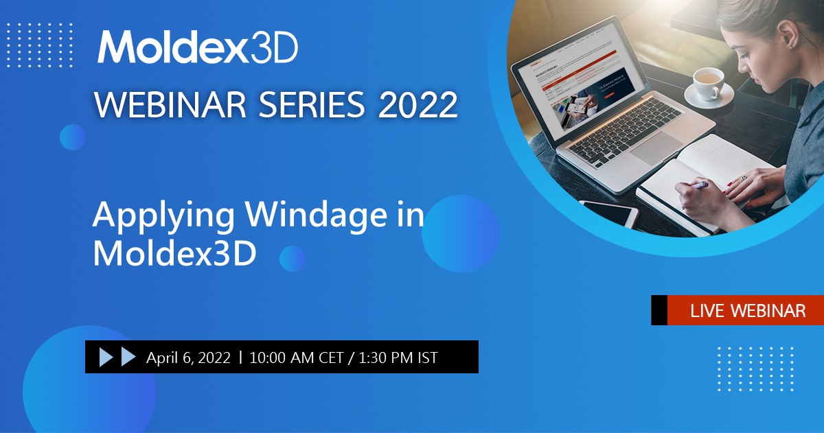 Webinar: Applying Windage in Moldex3D | Events | Moldex3D | Plastic ...