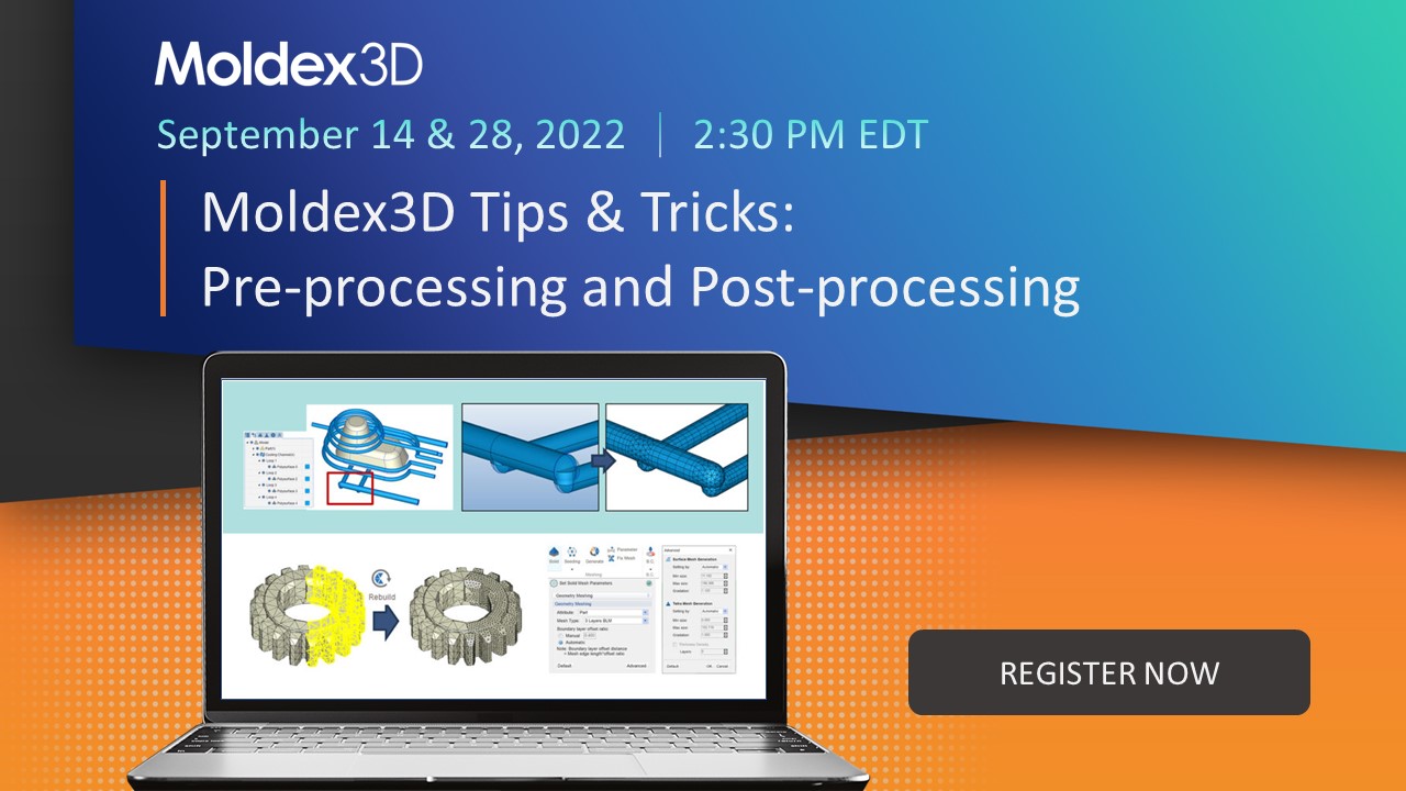 Moldex3D Tips & Tricks: Part 1 – Pre-processing & Part 2 – Post ...