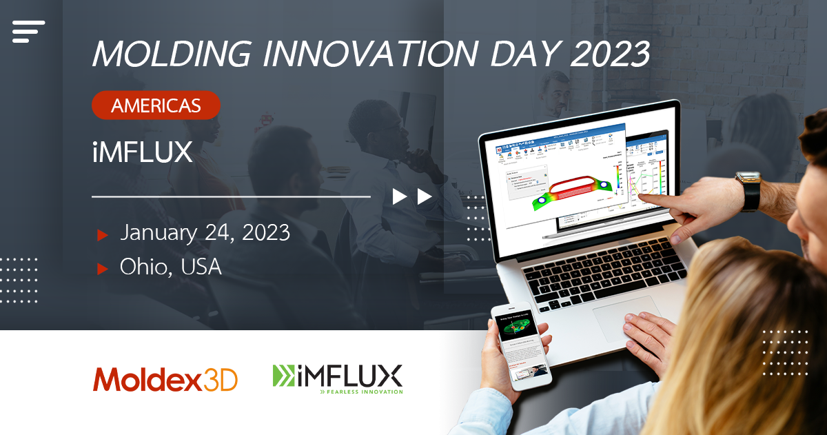 Molding Innovation Day 2023 – iMFLUX | Events | Moldex3D | Plastic ...