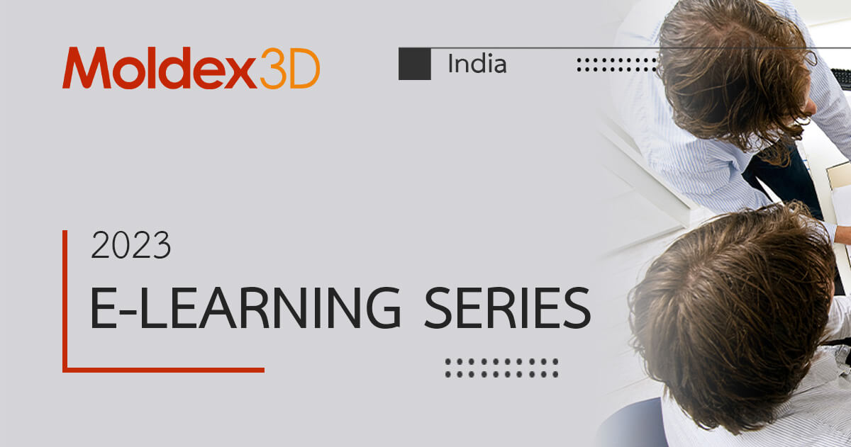 India E-learning Series 2023 : A Full Guide to Run a Successful Moldex3D Injection Molding ...
