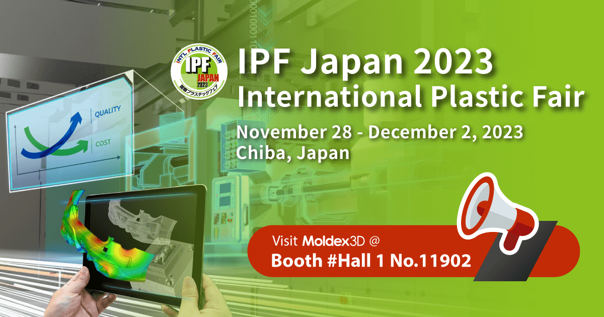 IPF Japan 2023 | Events | Moldex3D | Plastic Injection Molding Simulation Software