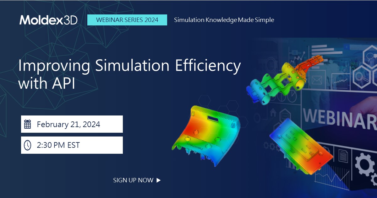 Webinar: Improving Simulation Efficiency with API | Events | Moldex3D | Plastic Injection ...