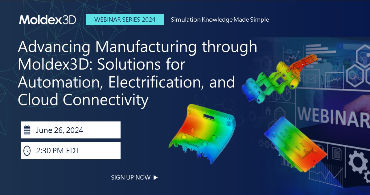 Webinar: Advancing Manufacturing through Moldex3D: Solutions for Automation, Electrification ...