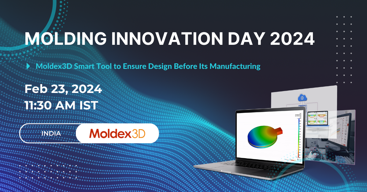 Molding Innovation Day – India 2024 – Moldex3D Smart Tool to Ensure Design Before Its ...