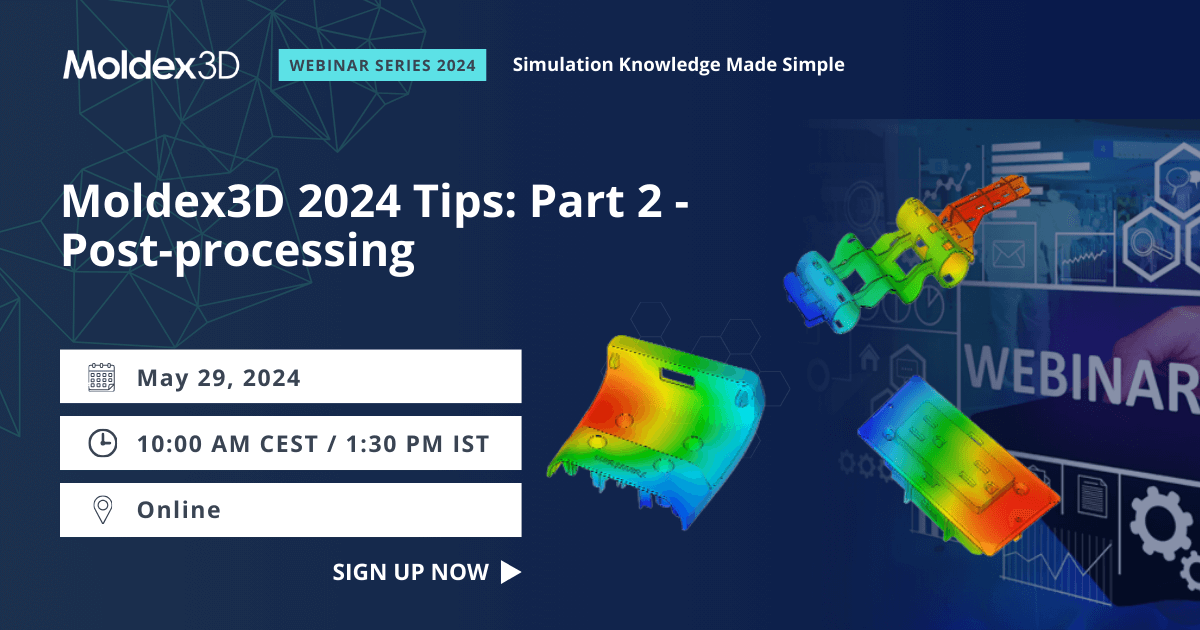 Webinar: Moldex3D 2024 Tips: Part 2 – Post-processing | Events ...