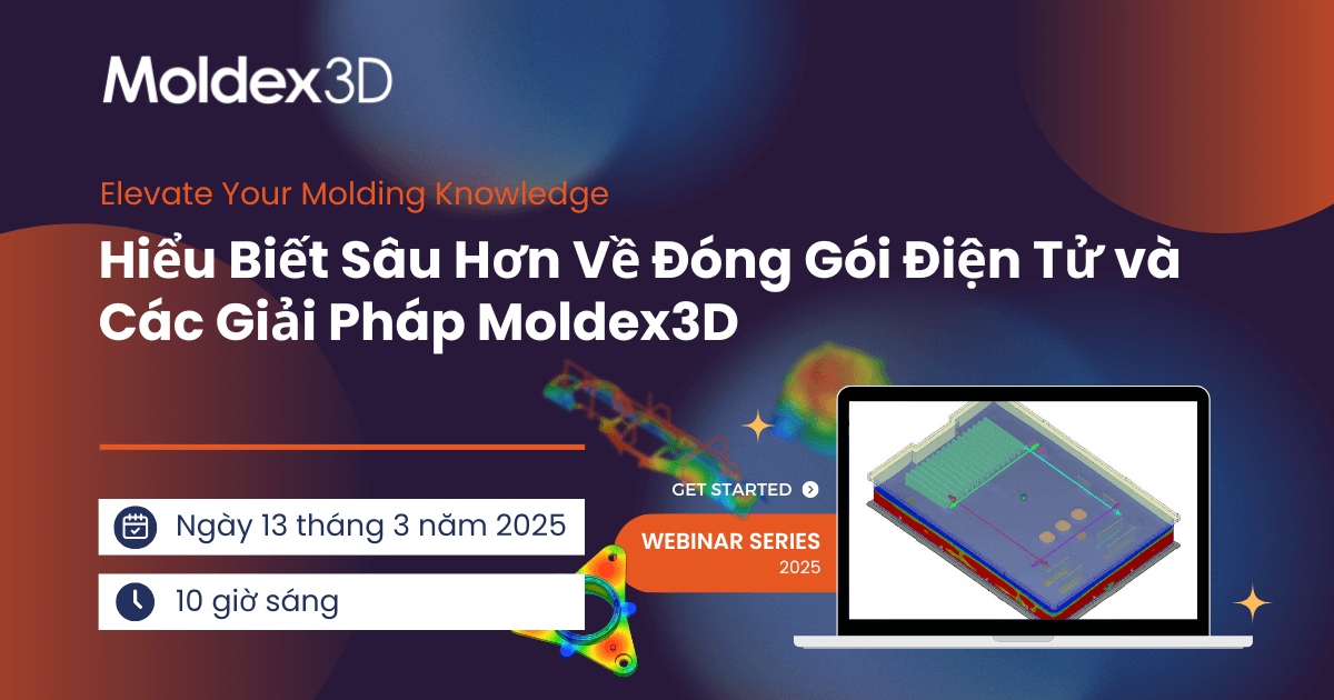 Vietnamese Webinar Series 2025: Hiểu Biết Sâu Hơn Về Đóng Gói Điện Tử và Các Giải Pháp Moldex3D ...
