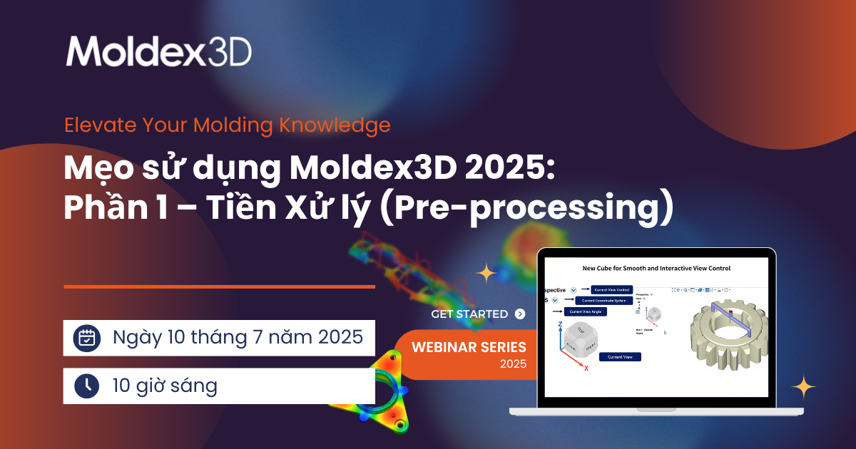 Vietnamese Webinar Series 2025: Mẹo sử dụng Moldex3D 2025: Phần 1 – Tiền Xử lý (Pre-processing ...