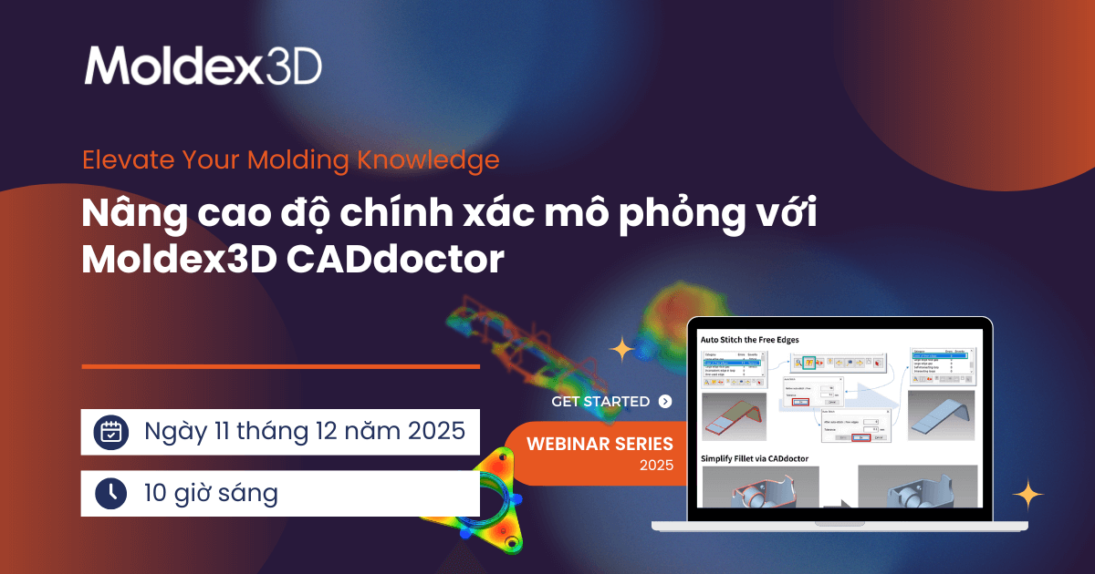 Vietnamese Webinar Series 2025: Nâng cao độ chính xác mô phỏng với Moldex3D CADdoctor | Events ...
