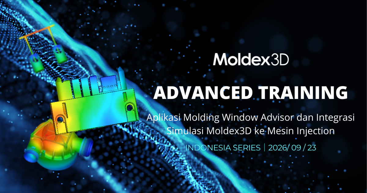 Moldex3D Indonesia Advanced Training 2026 – Aplikasi Molding Window ...