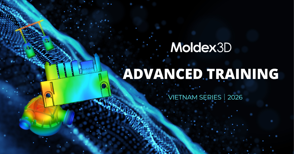 Moldex3D Vietnam Advanced Training 2026 | Events | Moldex3D | Plastic ...